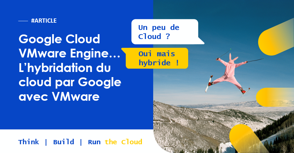 Google Cloud VMware Engine... L'hybridation du cloud par Google avec ...